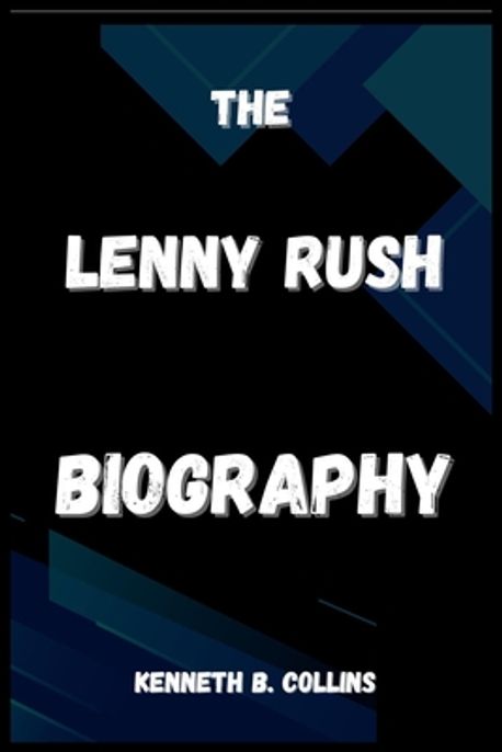 The Lenny Rush Biography | B. Collins, Kenneth - 교보문고