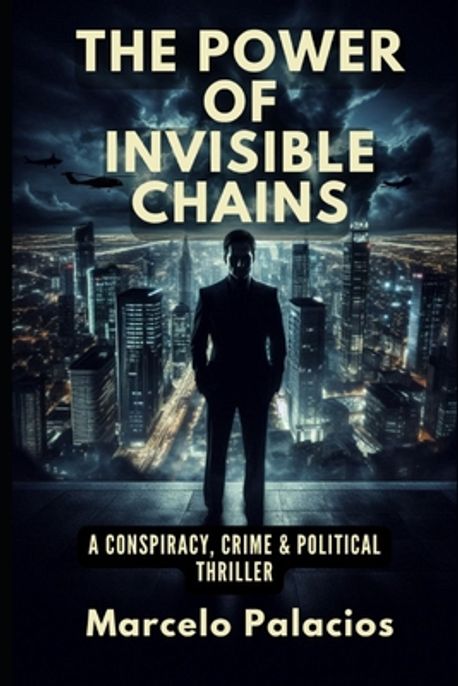 The Power of Invisible Chains | Palacios, Marcelo - 교보문고