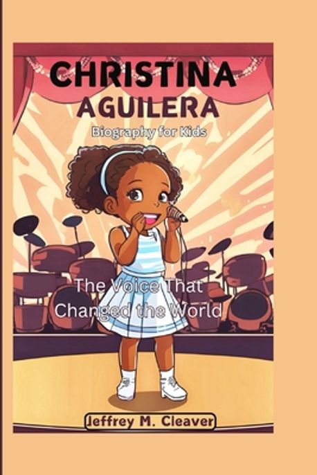 CHRISTINA AGUILERA (Biography for Kids) | M. Cleaver, Jeffrey - 교보문고