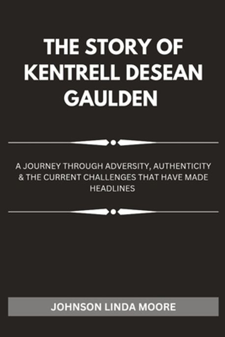 The Story of Kentrell Desean Gaulden | Moore, Johnson Linda - 교보문고