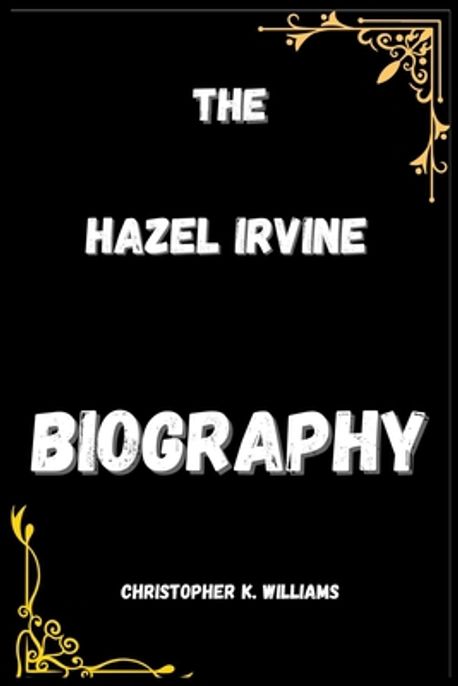 The Hazel Irvine Biography | K. Williams, Christopher - 교보문고