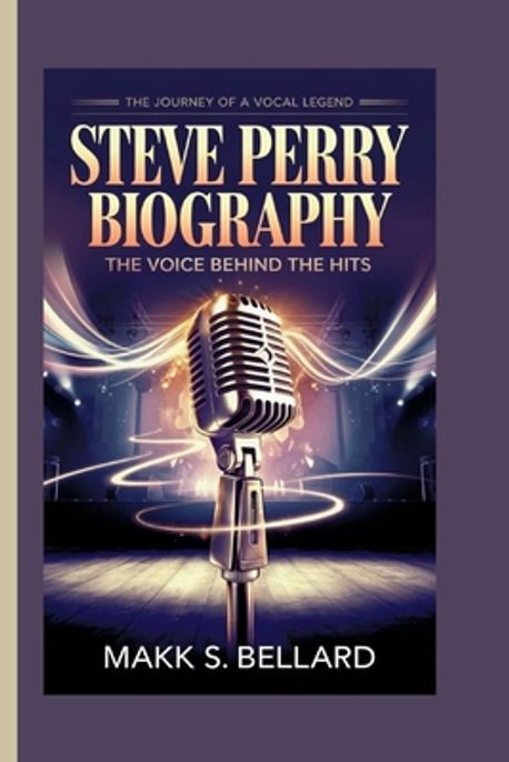 Steve Perry Biography | S. Bellard, Mark - 교보문고