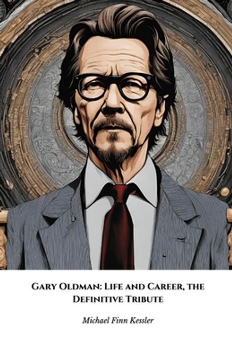 Gary Oldman | Finn Kessler, Michael - 교보문고