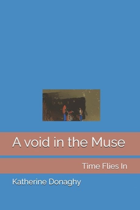 A void in the Muse | Donaghy, Katherine Elaine - 교보문고