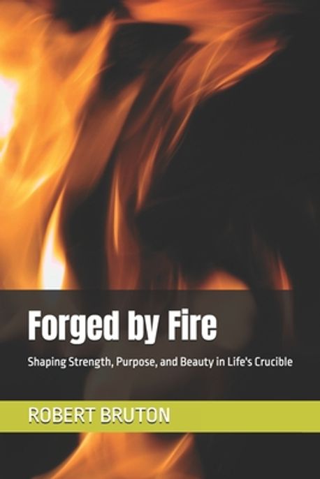 Forged by Fire | Bruton, Robert - 교보문고