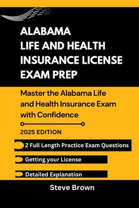 Alabama Life and Health Insurance License Exam Prep | Brown, Steve - 교보문고