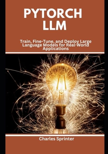 PyTorch LLM | Sprinter, Charles - 교보문고