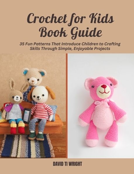 Crochet for Kids Book Guide | Wright, David Ti - 교보문고