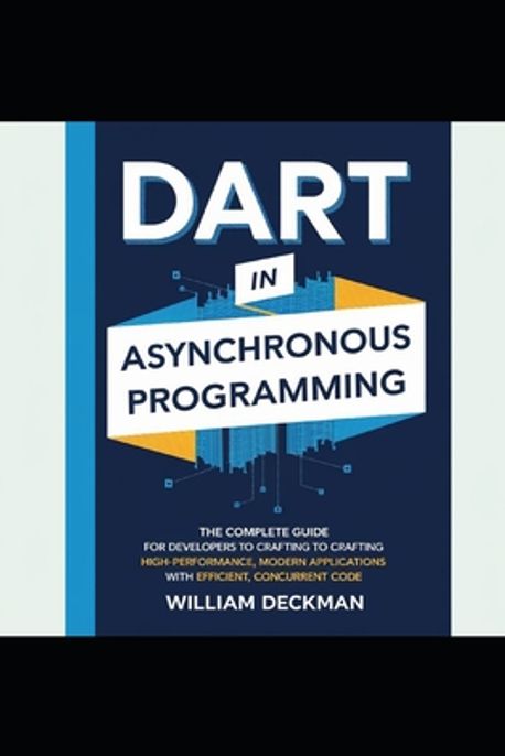 Dart in Asynchronous Programming | Deckman, William - 교보문고