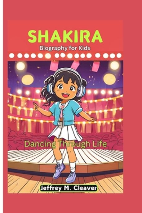SHAKIRA ( Biography for Kids) | M. Cleaver, Jeffrey - 교보문고