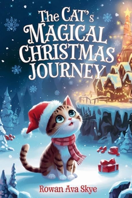 The cat's Magical Christmas Journey | Ava Skye, Rowan - 교보문고