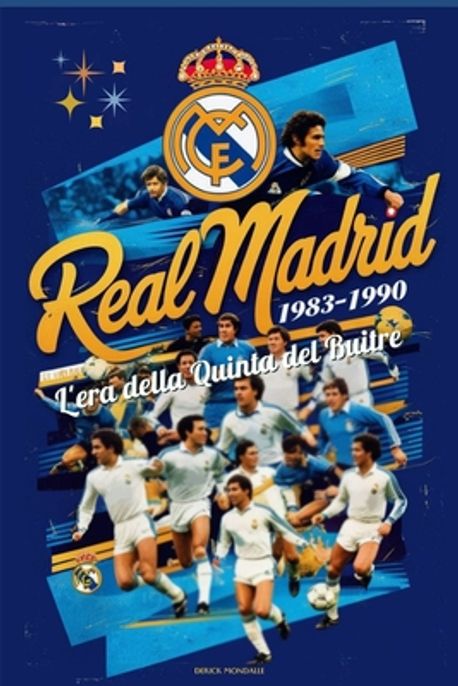 Real Madrid 1983-1990 | Mondalle, Derick - 교보문고