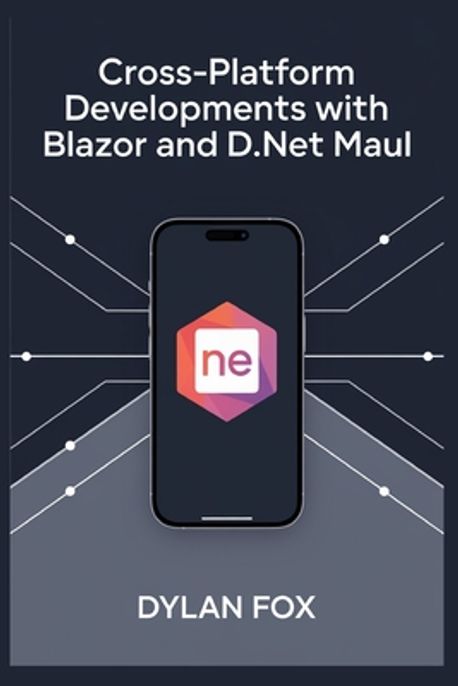 Cross-Platform developments with blazor and .NET MAUI | Fox, Dylan - 교보문고