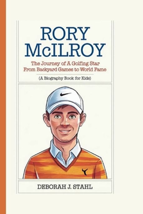 Rory McIlroy | J. Stahl, Deborah - 교보문고
