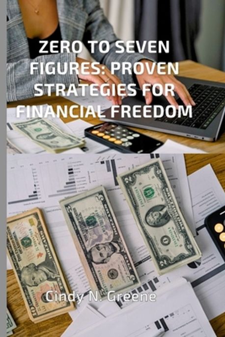 Zero to Seven Figure | Greene, Cindy N. - 교보문고