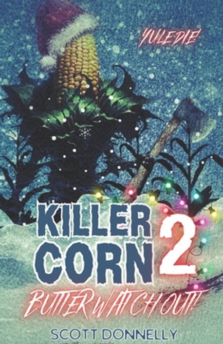 Killer Corn 2 | Donnelly, Scott - 교보문고