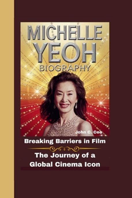 Michelle Yeoh Biography | C. Cee, John - 교보문고