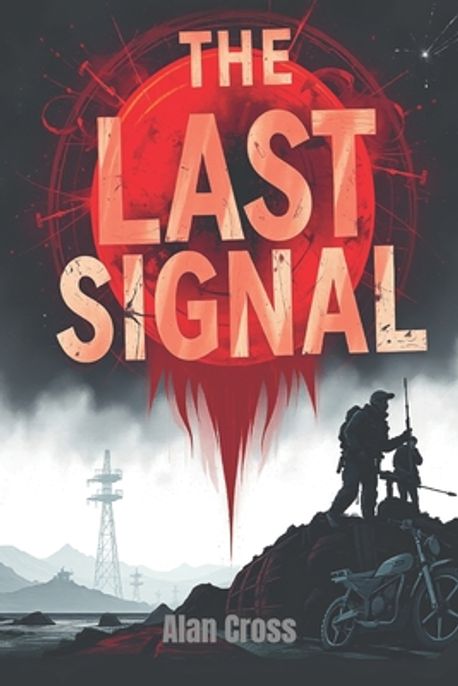 The Last Signal | Cross, Alan - 교보문고