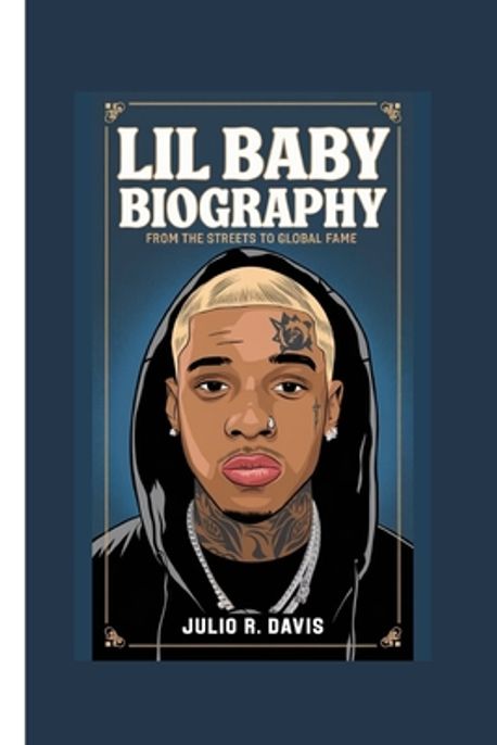 Lil Baby Biography | R. Davis, Julio - 교보문고