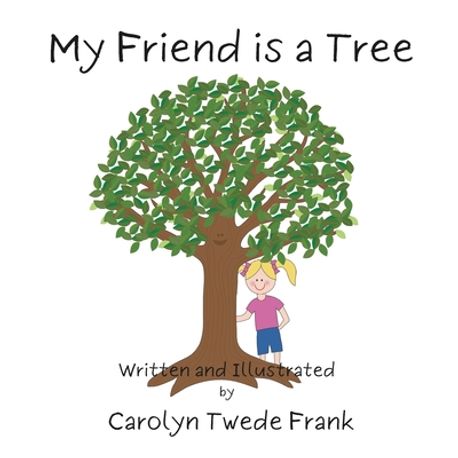 My Friend is a Tree | Frank, Carolyn Twede - 교보문고