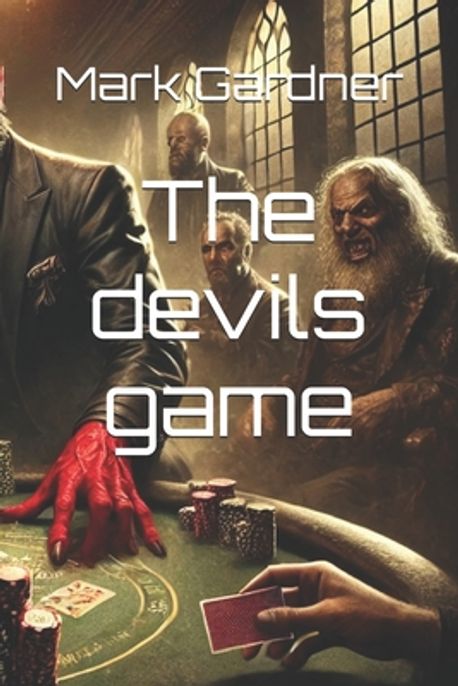 The devils game | Gardner, Mark - 교보문고