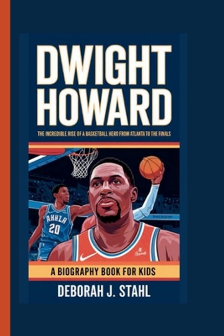 Dwight Howard | J. Stahl, Deborah - 교보문고