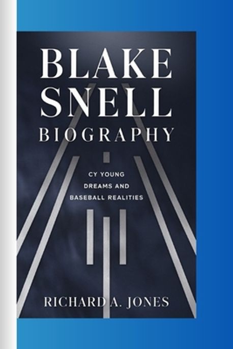 Blake Snell Biography | A. Jones, Richard - 교보문고