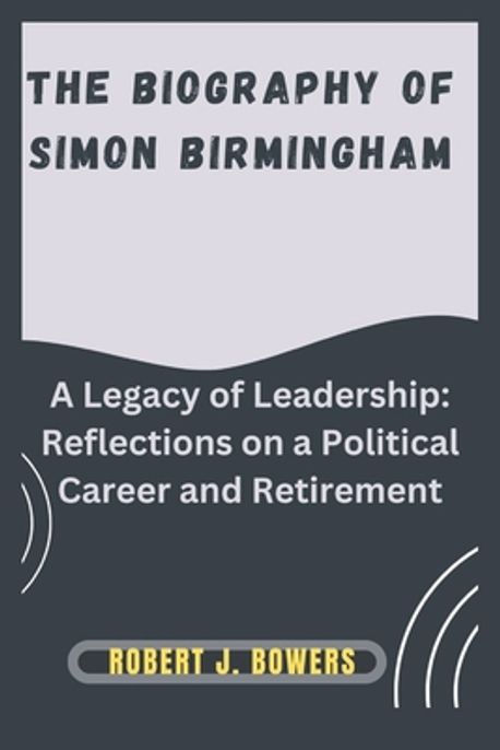 The biography of Simon Birmingham | Bowers, Robert J. - 교보문고