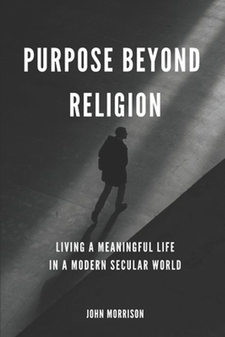Purpose Beyond Religion | Morrison, John - 교보문고
