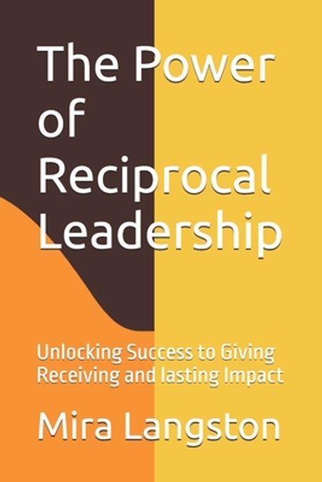 The Power of Reciprocal Leadership | Langston, Mira J. - 교보문고