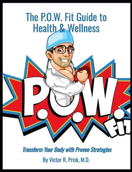 The P.O.W. Fit Guide To Health & Wellness | Prisk, Victor - 교보문고