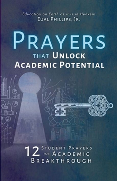 Prayers that Unlock Academic Potential | Phillips Jr, Eual A. Abraham ...