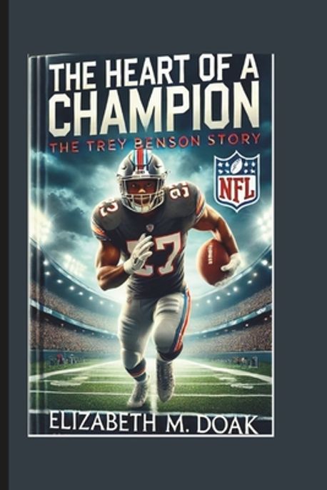 The Heart of a Champion The Trey Benson Story | M. Doak, Elizabeth - 교보문고