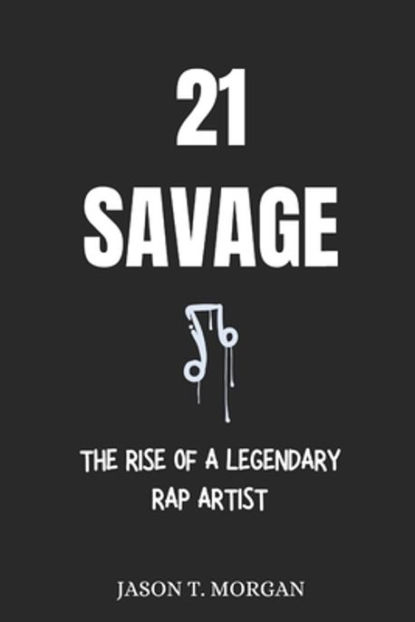 21 Savage Biography | Morgan, Jason T. - 교보문고