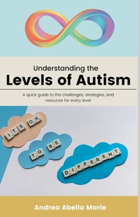 Understanding the Levels of Autism | Abella Marie, Andrea - 교보문고