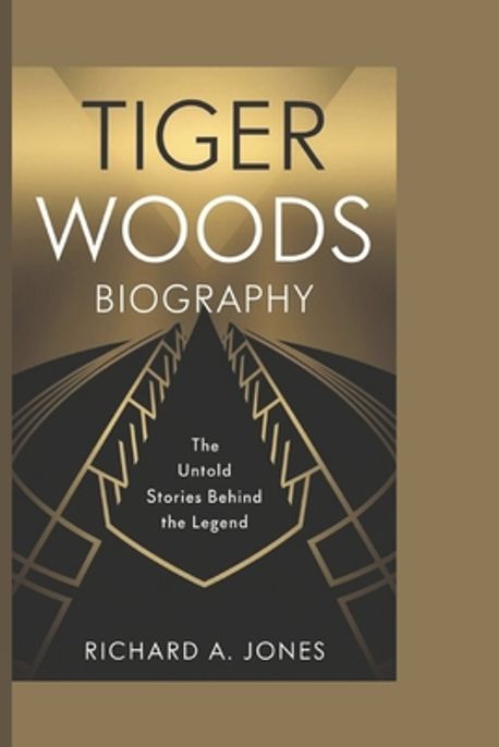 Tiger Woods Biography | A. Jones, Richard - 교보문고