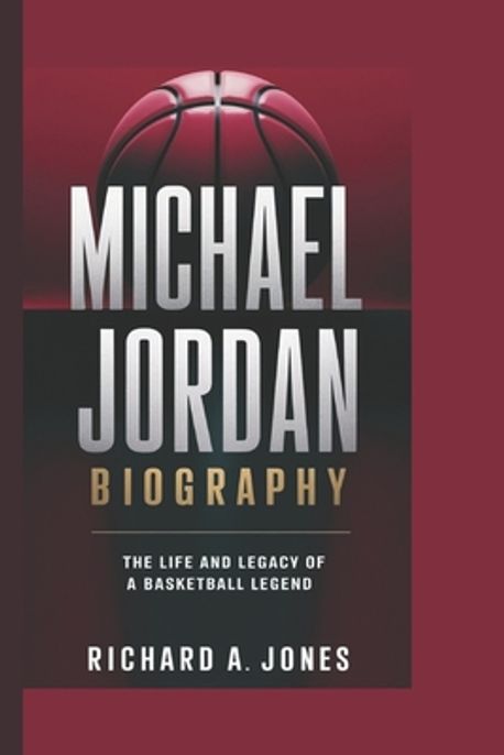 Michael Jordan Biography | A. Jones, Richard - 교보문고
