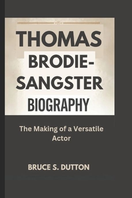 Thomas Brodie-Sangster Biography | S. Dutton, Bruce - 교보문고
