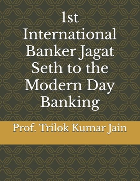 1st International Banker Jagat Seth to the Modern Day Banking | Jain ...
