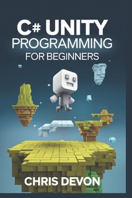 C# unity Programming For Beginners | Devon, Chris - 교보문고