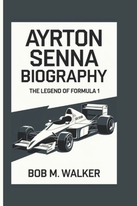 Ayrton Senna Biography | M. Walker, Bob - 교보문고