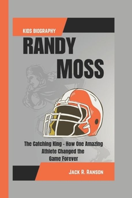 Randy Moss Kids Biography | R. Ranson, Jack - 교보문고