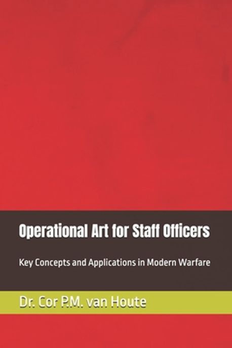 Operational Art for Staff Officers | Van Houte, Cornelis - 교보문고