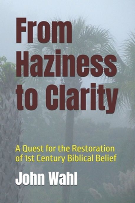 From Haziness to Clarity | Wahl, John - 교보문고