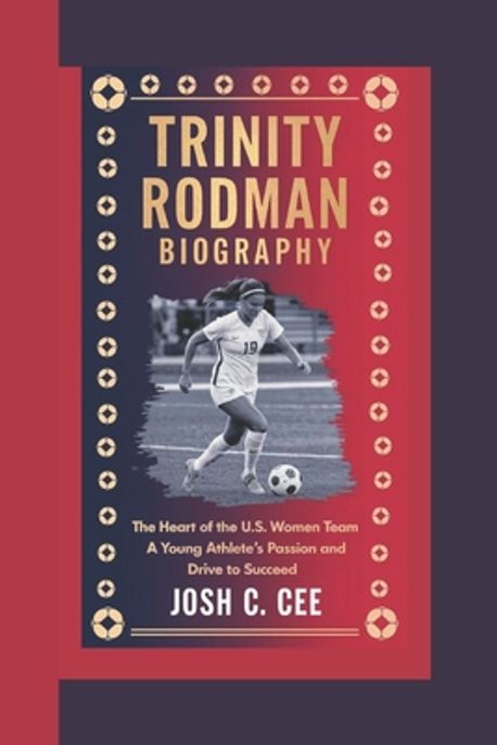 Trinity Rodman Biography | C. Cee, Josh - 교보문고