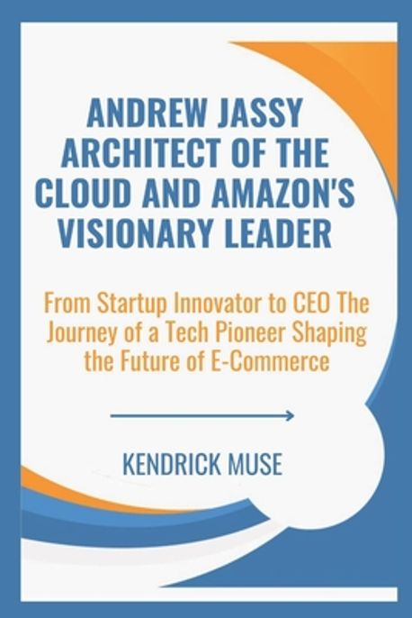 Andrew Jassy Architect of the Cloud and Amazon's Visionary Leader ...