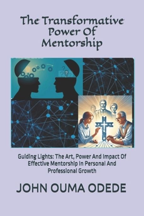 The Transformative Power Of Mentorship | Odede, John Ouma - 교보문고