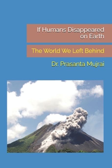 If Humans Disappeared on Earth | Mujrai, Prasanta - 교보문고