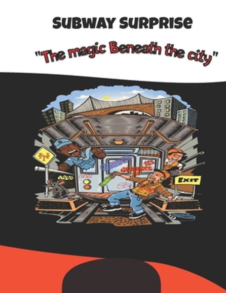 Subway Surprise The Magic Beneath the city | Main, Fait - 교보문고