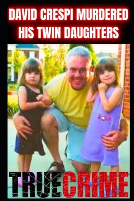 David Crespi Murdered His Twin Daughters | Lorens, Paul - 교보문고